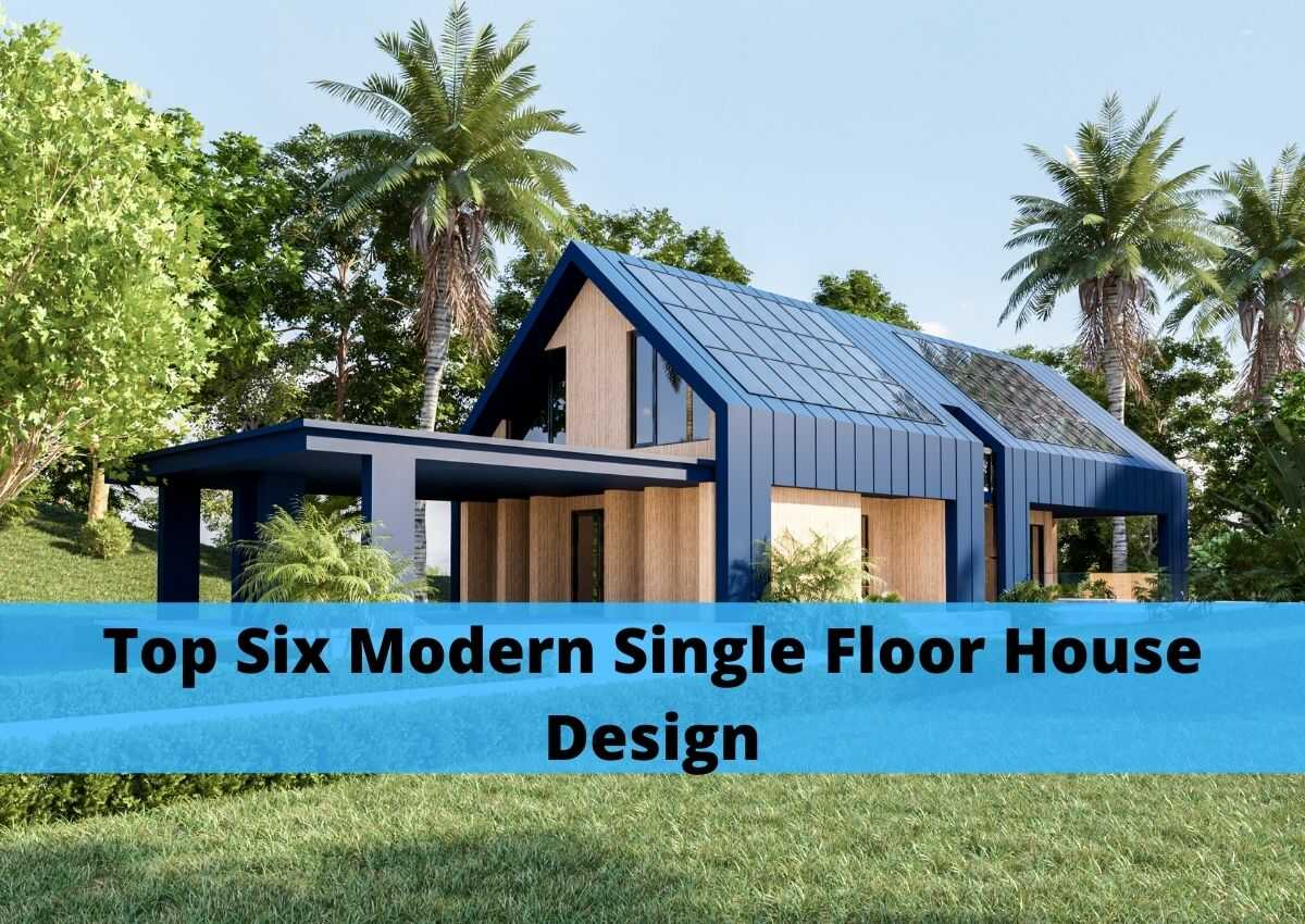 Top Six Modern Single Floor House Design - MyHomeComplex